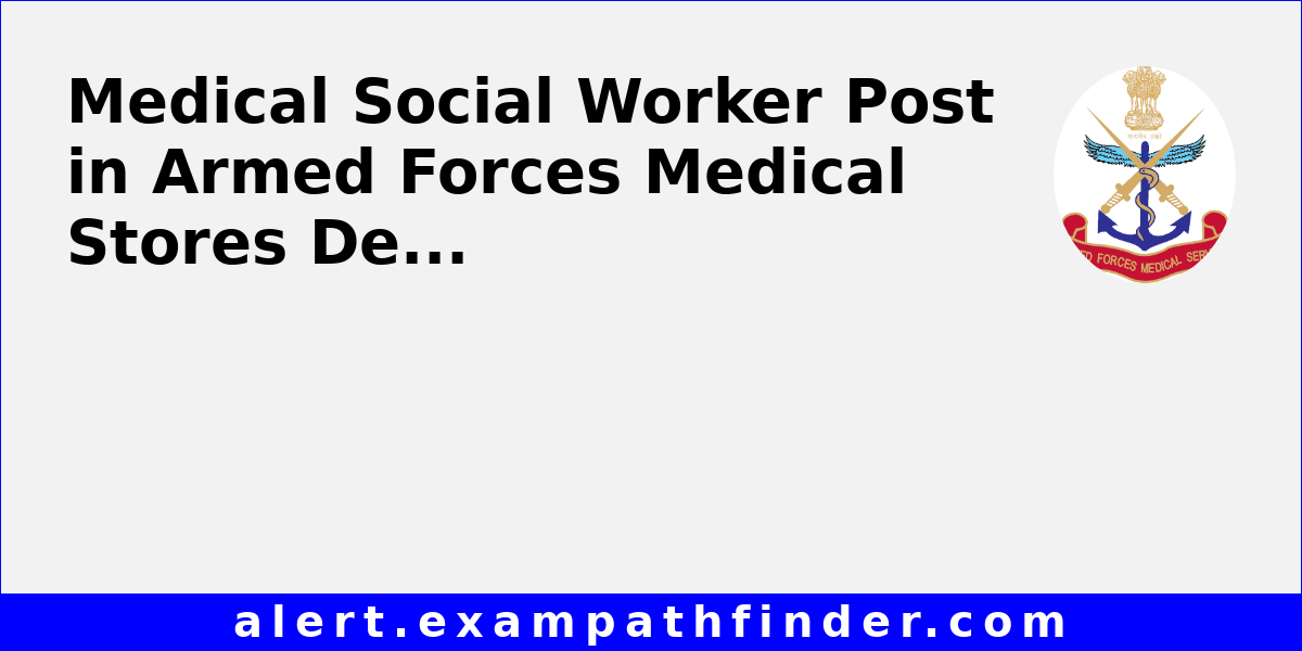 Medical Social Worker Post in Armed Forces Medical Stores Depots via ...