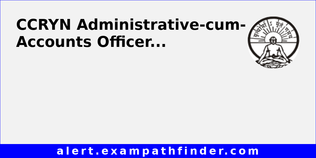 CCRYN Administrative-cum-Accounts Officer