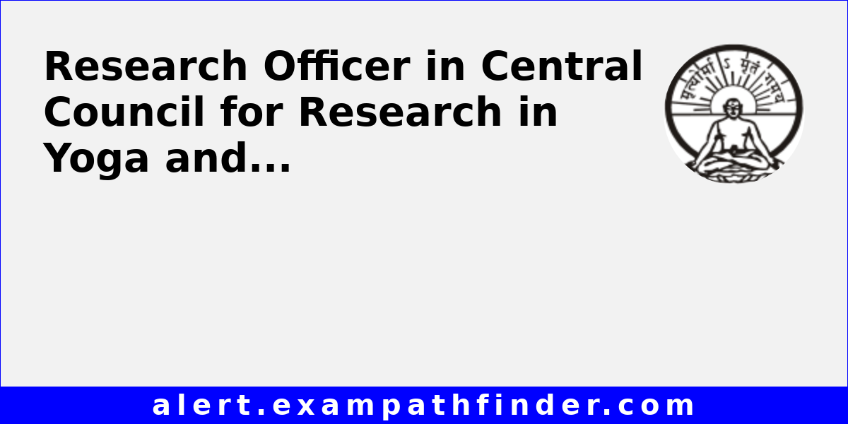 Research Officer in Central Council for Research in Yoga and Naturopathy
