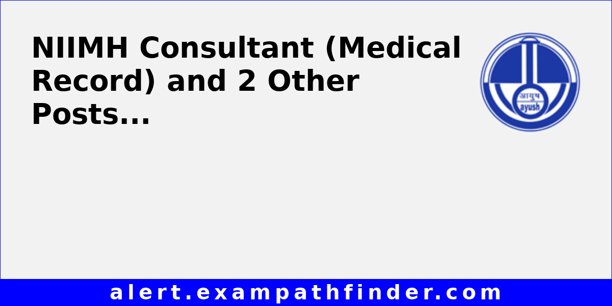 NIIMH Consultant (Medical Record) and 2 Other Posts