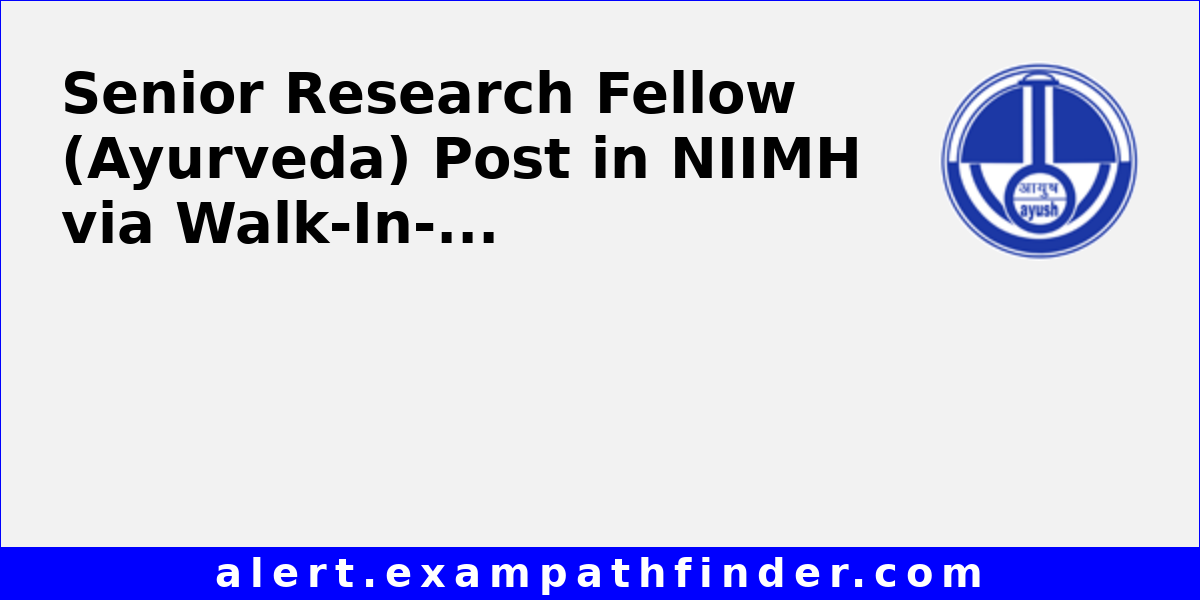 Senior Research Fellow (Ayurveda) Post in NIIMH via Walk-In-Interview