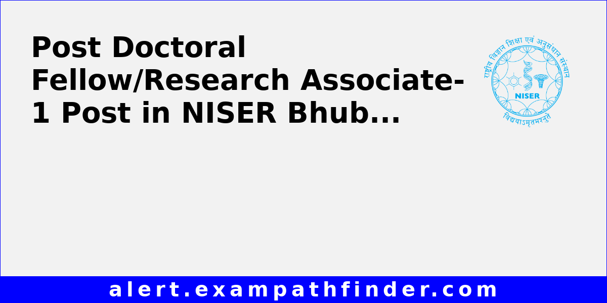 Post Doctoral Fellow/Research Associate-1 Post in NISER Bhubaneshwar via Direct Recruitment
