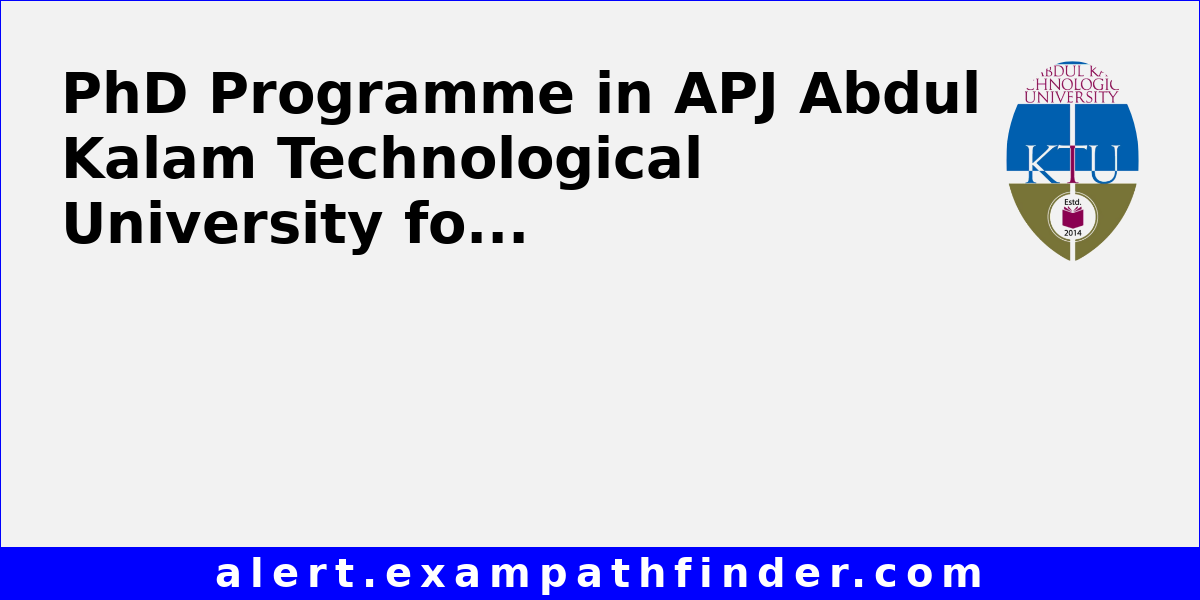 PhD Programme in APJ Abdul Kalam Technological University for Academic ...