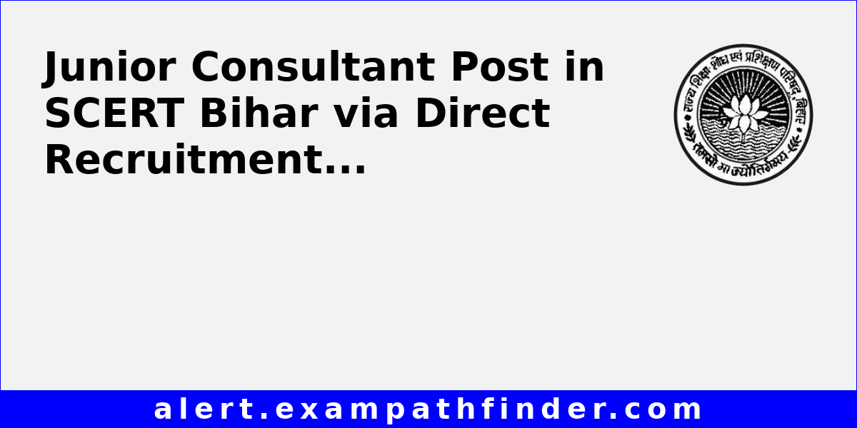 Junior Consultant Post in SCERT Bihar via Direct Recruitment