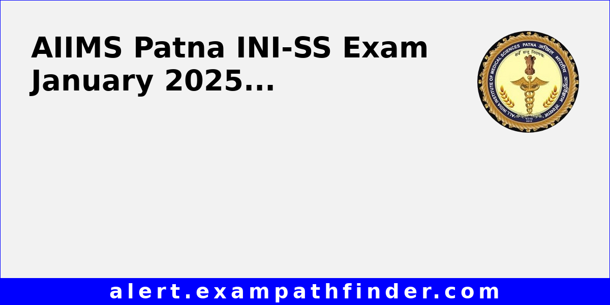 AIIMS Patna INI-SS Exam January 2025