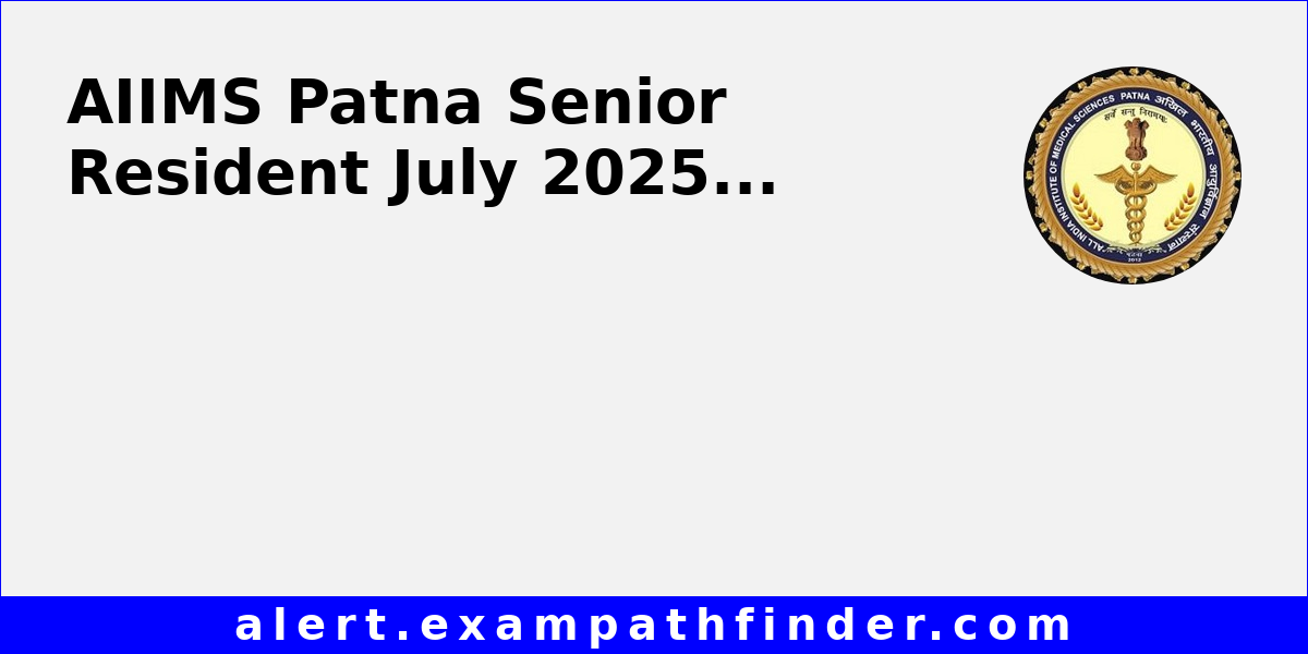 AIIMS Patna Senior Resident July 2025