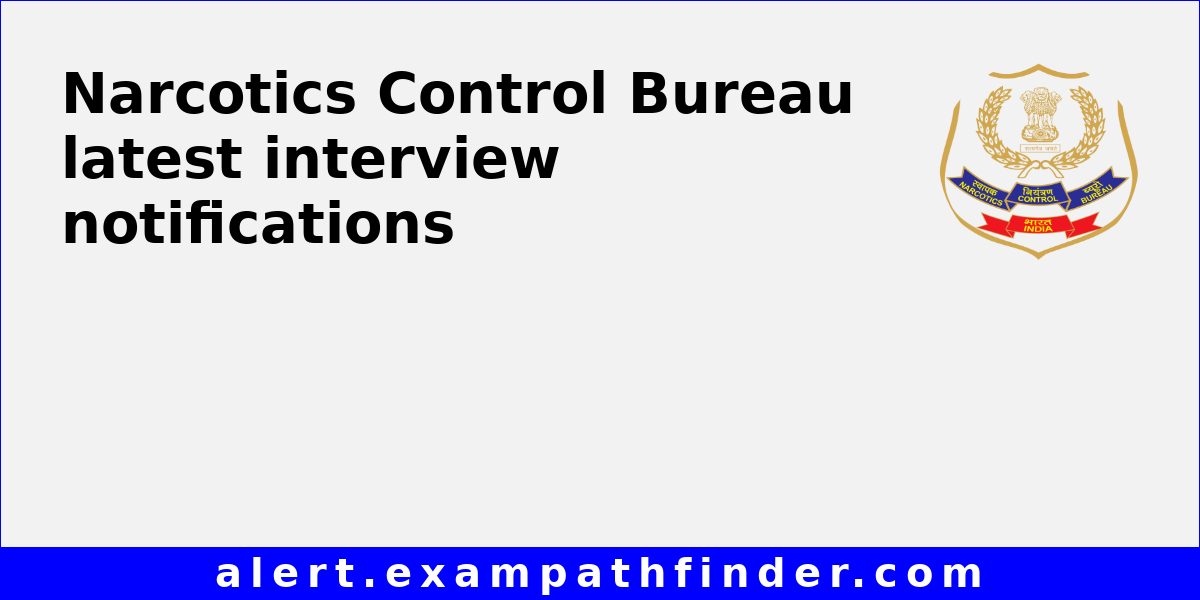 Narcotics Control Bureau - All upcoming admission latest interview ...