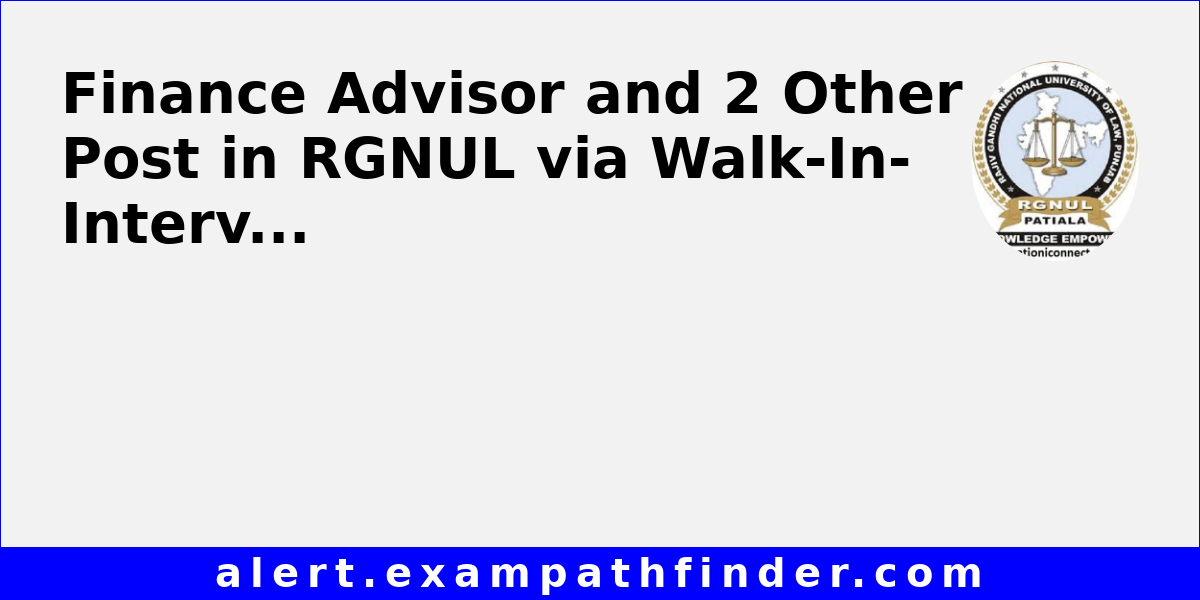 Finance Advisor and 2 Other Post in RGNUL via Walk-In-Interview