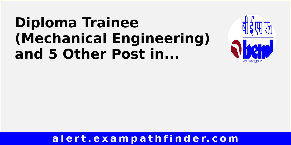 Diploma Trainee (Mechanical Engineering) and 5 Other Post in BEM ...
