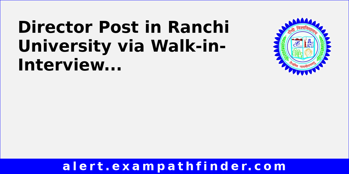 Director Post in Ranchi University via Walk-in-Interview