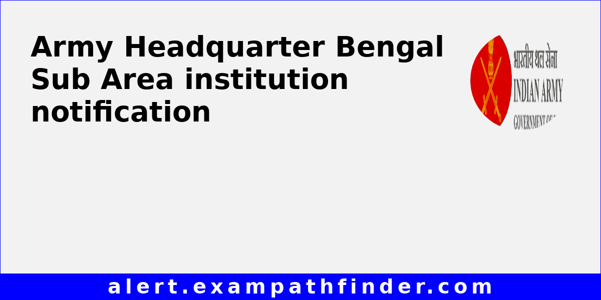 Army Headquarter Bengal Sub Area - All upcoming admission notifications