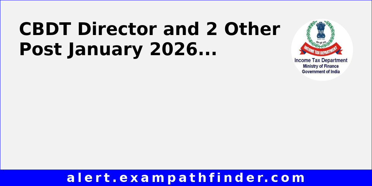 CBDT Director and 2 Other Post January 2026