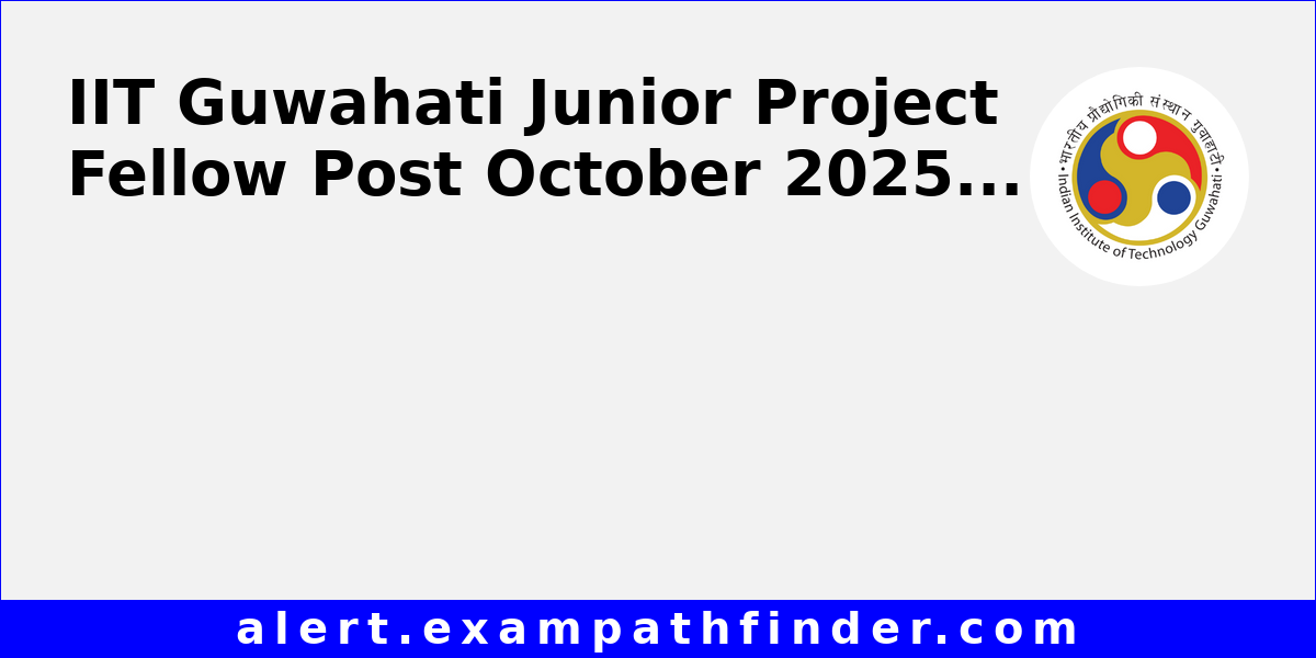 IIT Guwahati Junior Project Fellow Post October 2025
