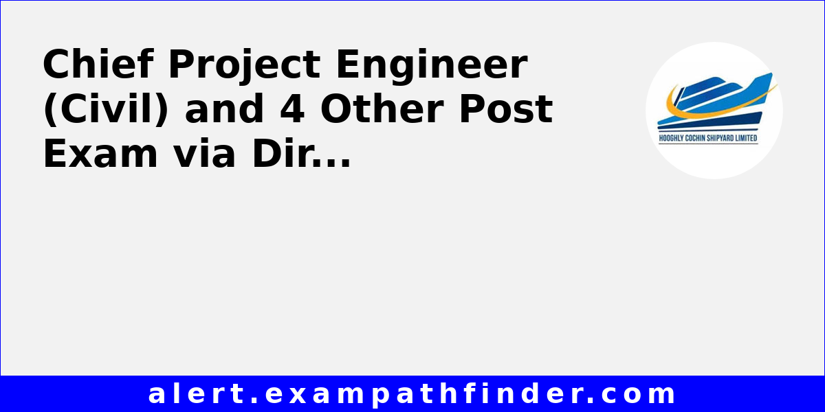Chief Project Engineer (Civil) and 4 Other Post Exam via Direct ...