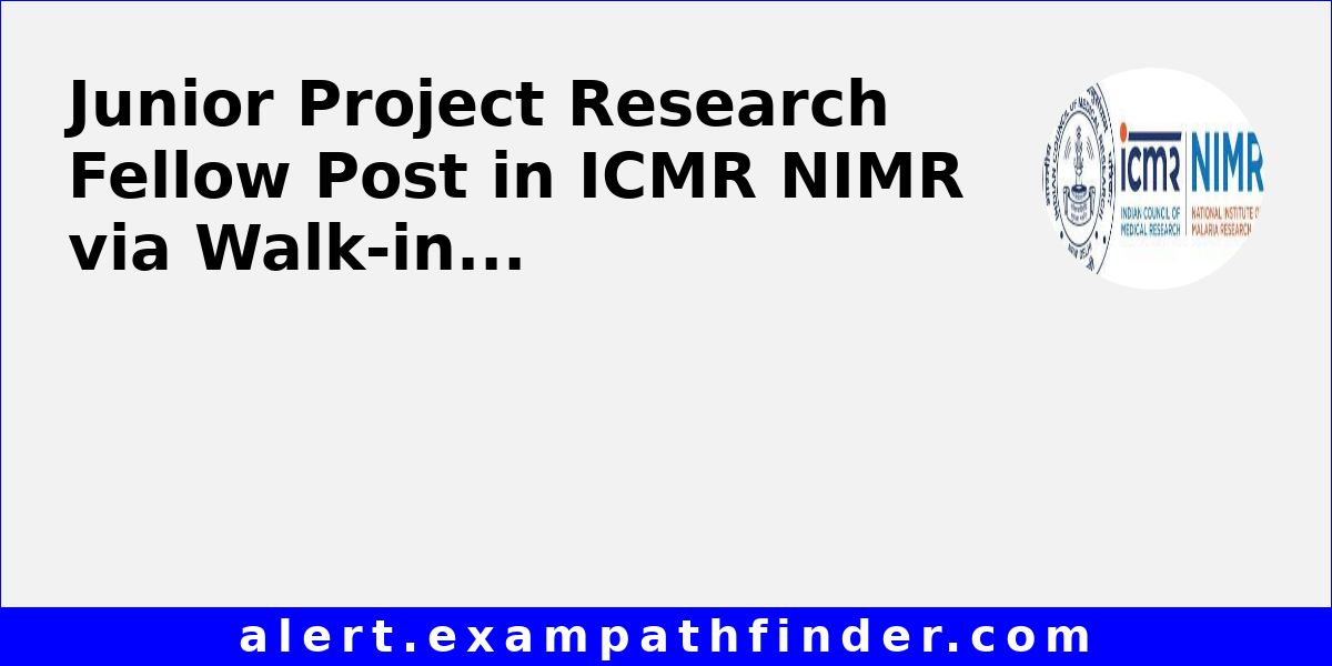 Junior Project Research Fellow Post in ICMR NIMR via Walk-in-Interview