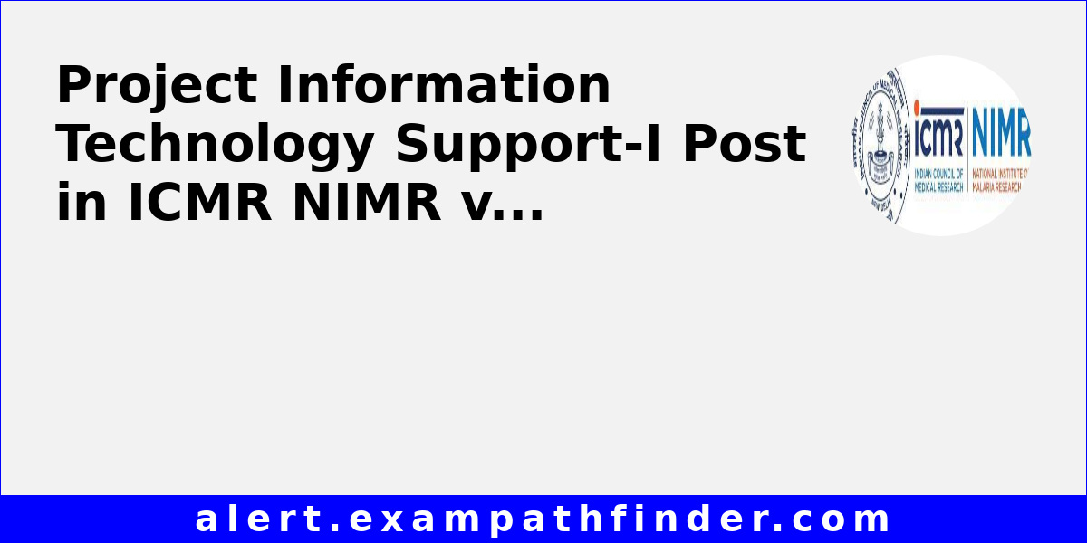 Project Information Technology Support-I Post in ICMR NIMR via Walk-in-Interview