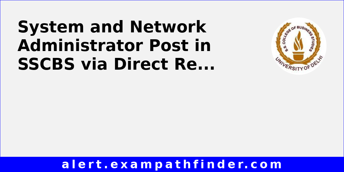 System and Network Administrator Post in SSCBS via Direct Recruitment