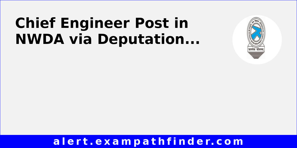 Chief Engineer Post in NWDA via Deputation