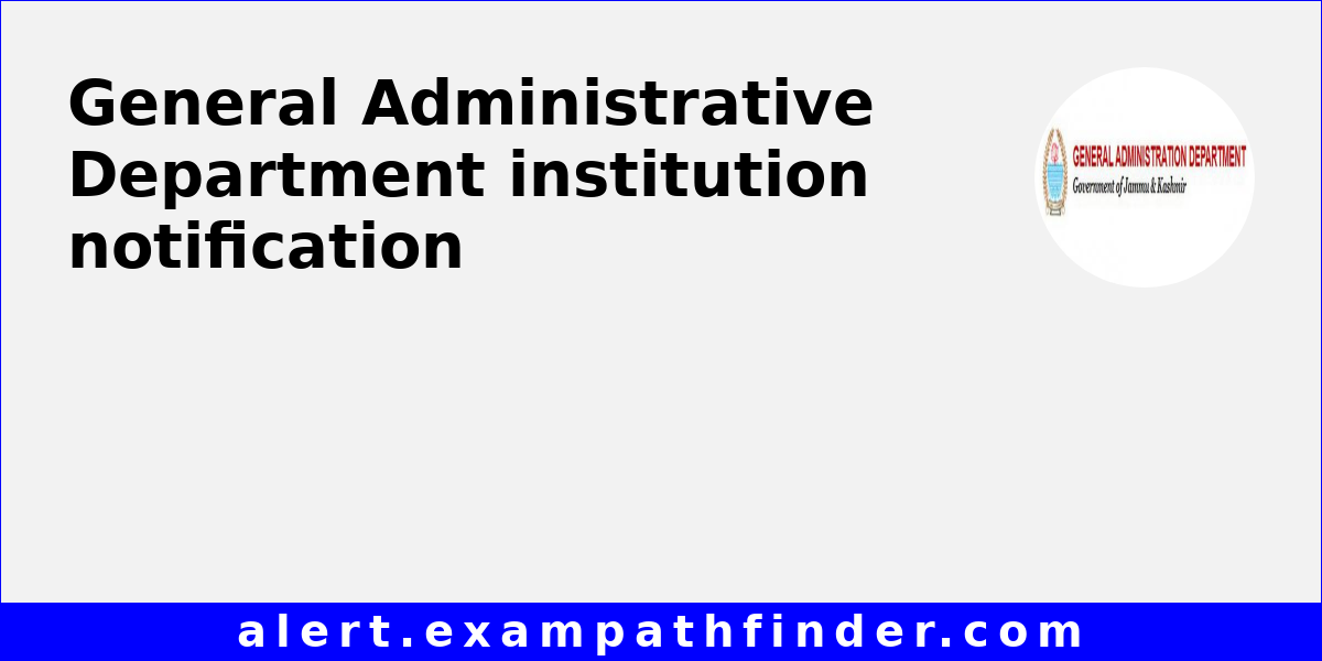 General Administrative Department - All upcoming admission notifications