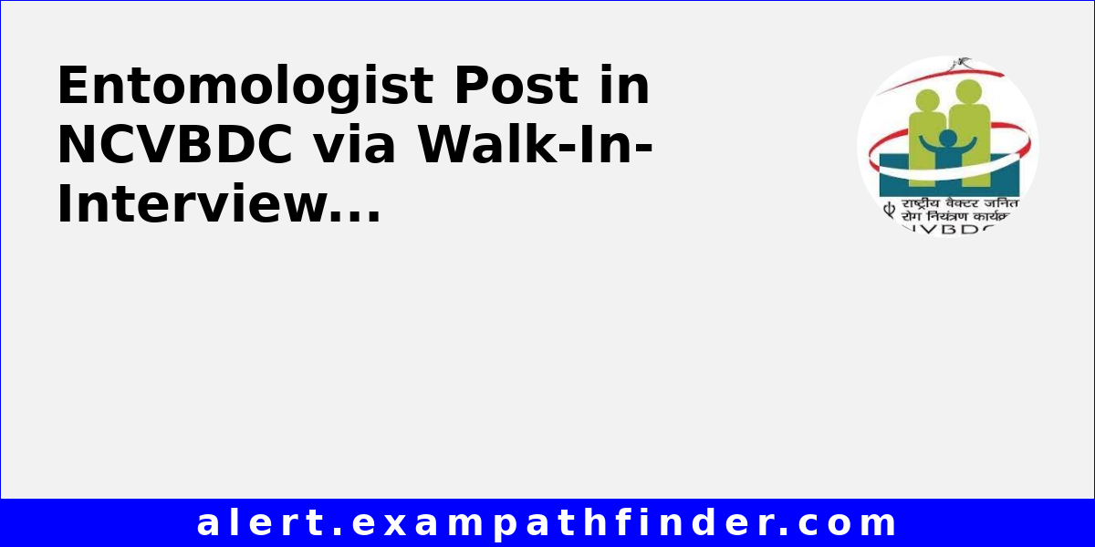 Entomologist Post in NCVBDC via Walk-In-Interview