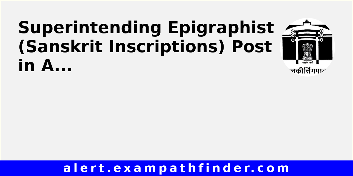 Superintending Epigraphist (Sanskrit Inscriptions) Post in ...