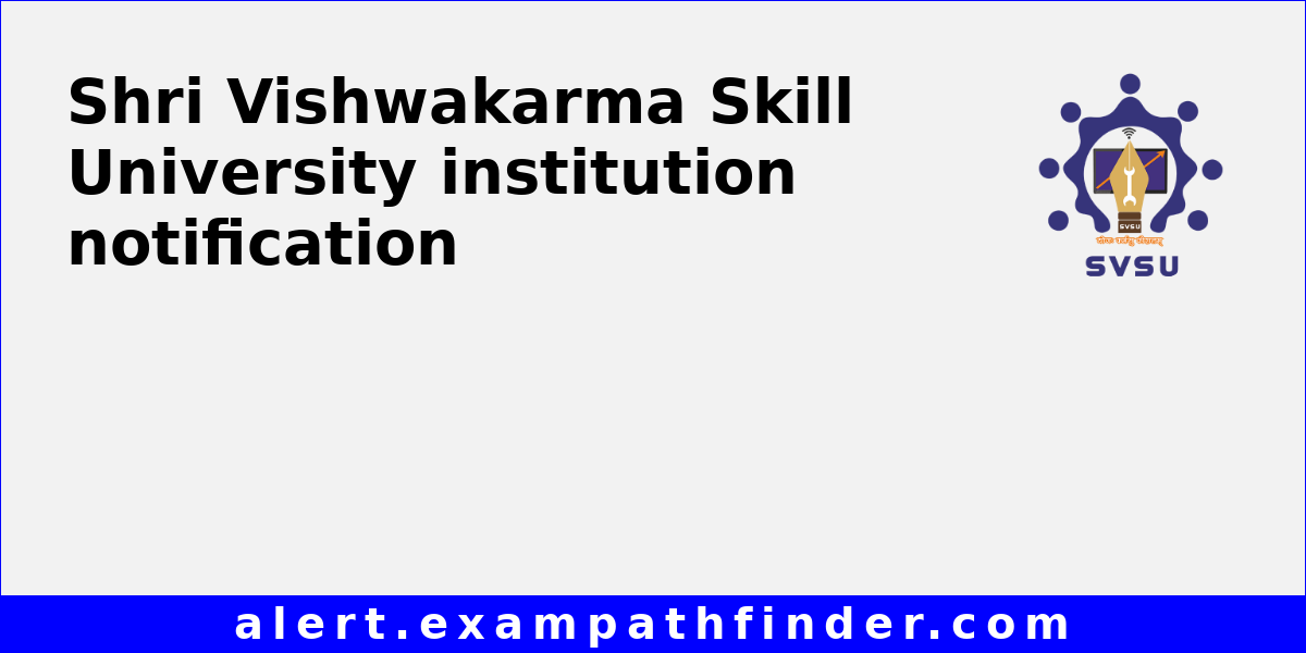 Shri Vishwakarma Skill University - All upcoming admission notifications