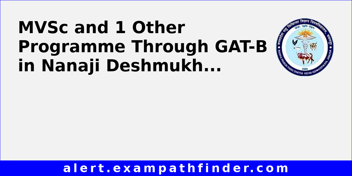 MVSc and 1 Other Programme Through GAT-B in Nanaji Deshmukh Veterinary ...
