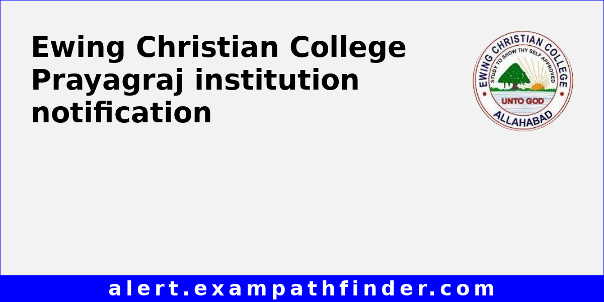 Ewing Christian College Prayagraj - All upcoming admission notifications