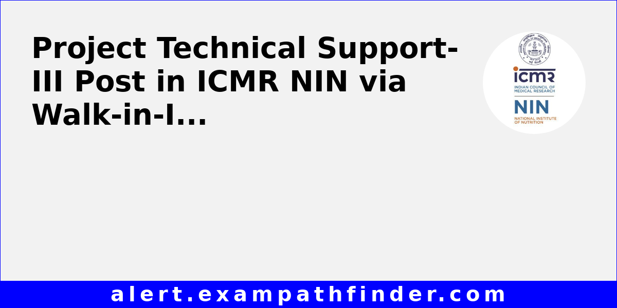 Project Technical Support-III Post in ICMR NIN via Walk-In-Interview
