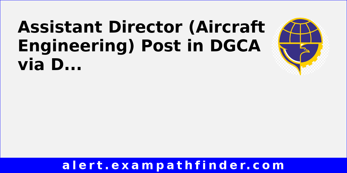 Assistant Director (Aircraft Engineering) Post in DGCA via Deputation
