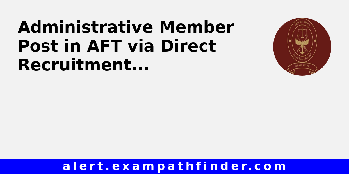 Administrative Member Post in AFT via Direct Recruitment