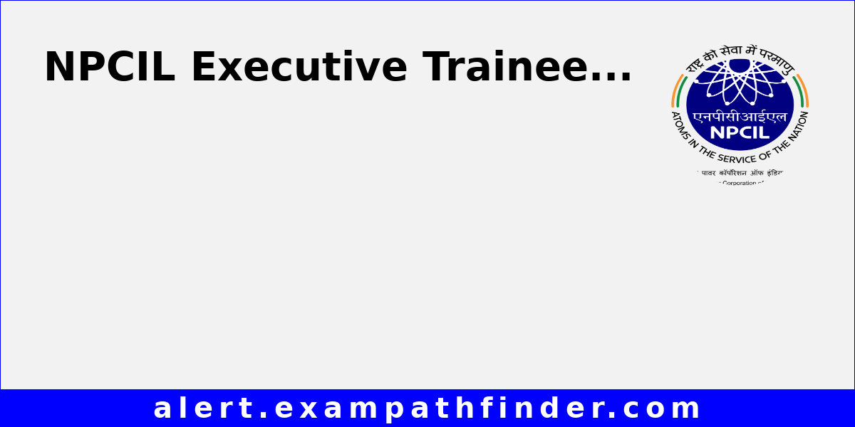 NPCIL Executive Trainee