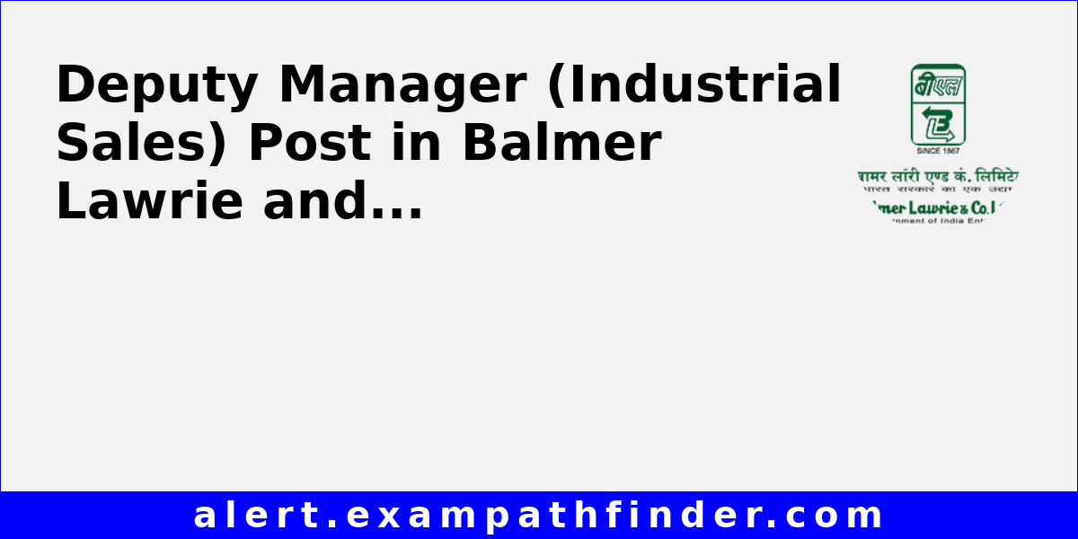 Deputy Manager (Industrial Sales) Post in Balmer Lawrie and Co Limited ...