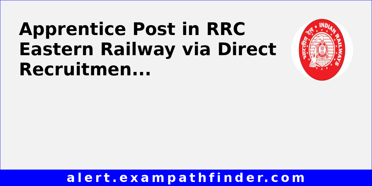 Apprentice Post in RRC Eastern Railway via Direct Recruitment