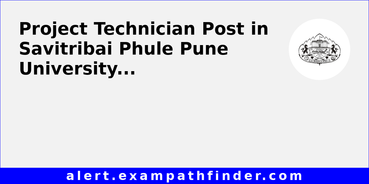 Project Technician Post in Savitribai Phule Pune University via Direct ...