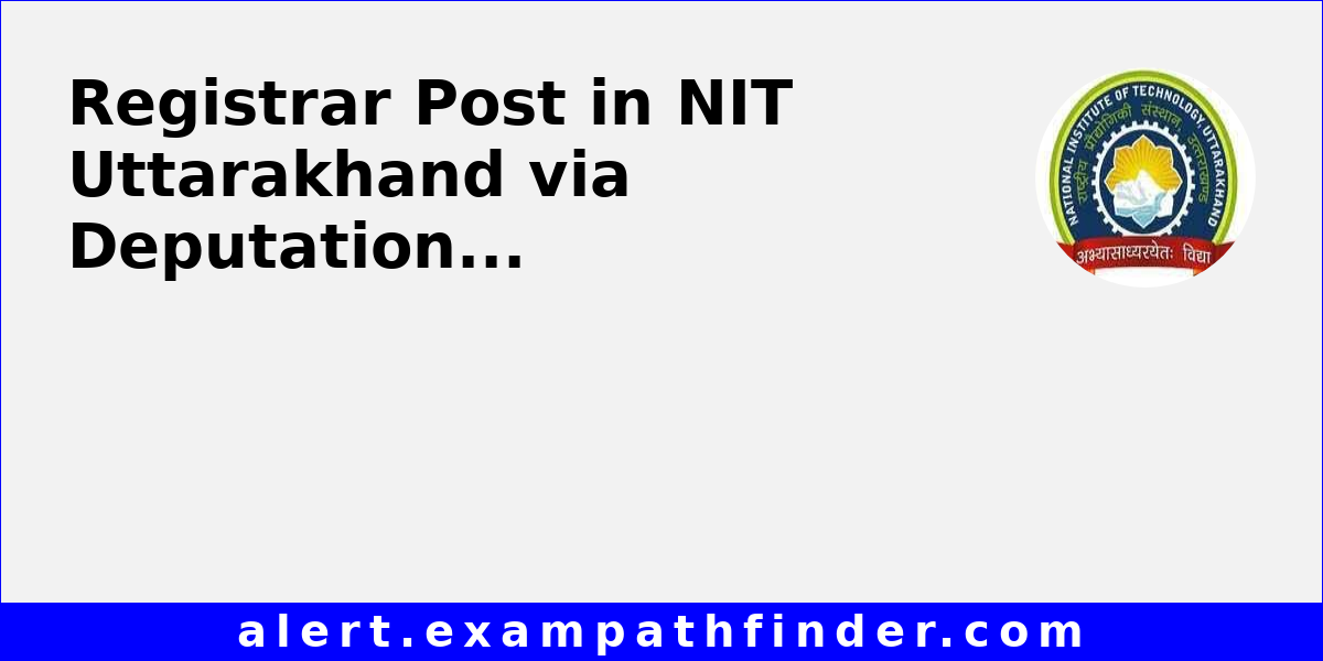 Registrar Post in NIT Uttarakhand via Deputation