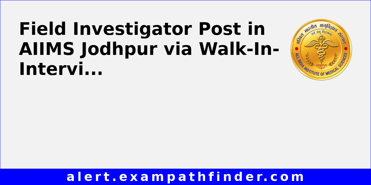 Field Investigator Post in AIIMS Jodhpur via Walk-In-Interview
