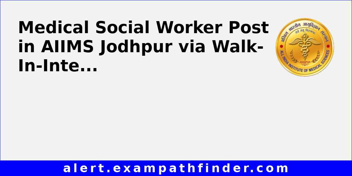 Medical Social Worker Post in AIIMS Jodhpur via Walk-In-Interview