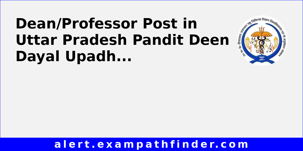 Dean/Professor Post in Uttar Pradesh Pandit Deen Dayal Upadhyaya Pashu ...