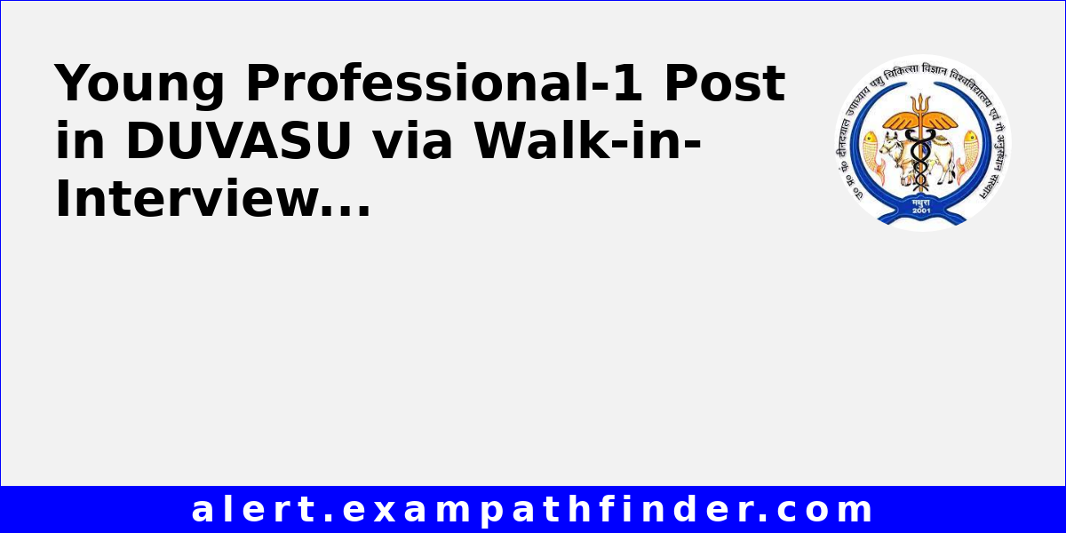 Young Professional-1 Post in DUVASU via Walk-in-Interview