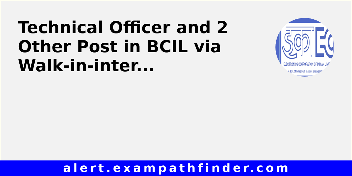 Technical Officer and 2 Other Post in BCIL via Walk-in-interview