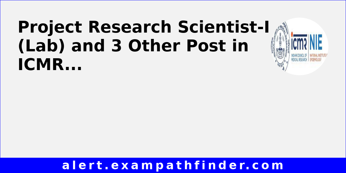 Project Research Scientist-I (Lab) and 3 Other Post in ICMR NIE via ...