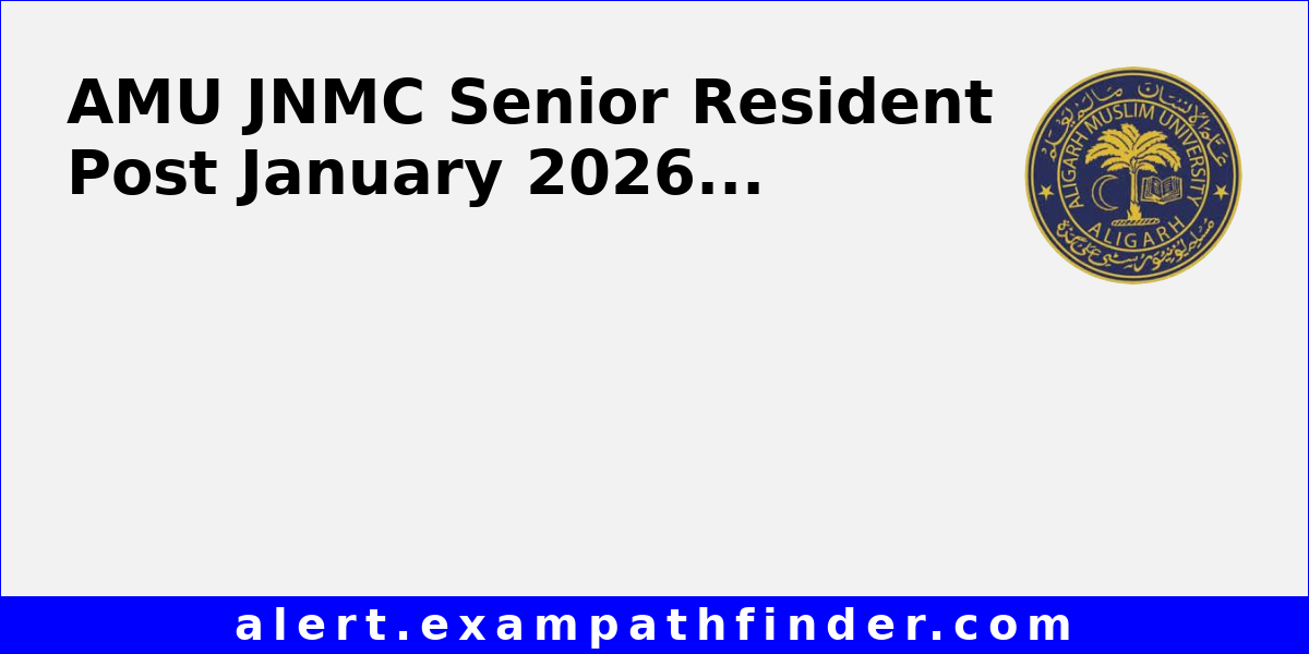 AMU JNMC Senior Resident Post January 2026