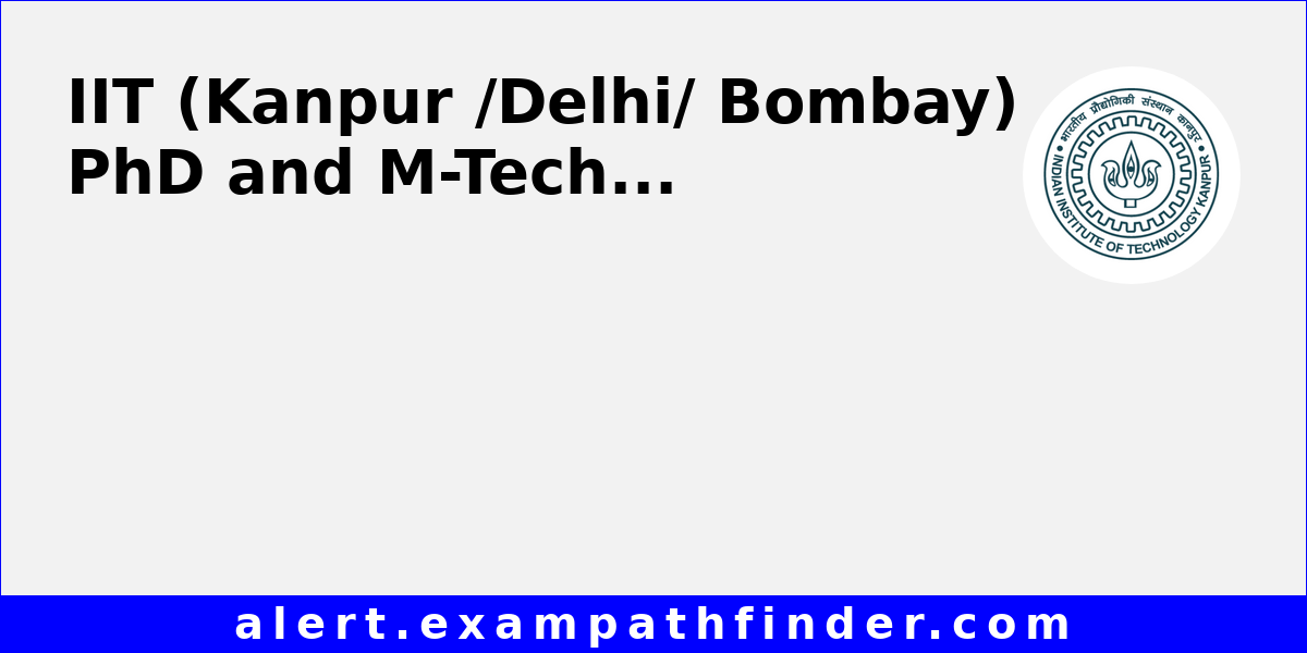IIT (Kanpur /Delhi/ Bombay) PhD and M-Tech