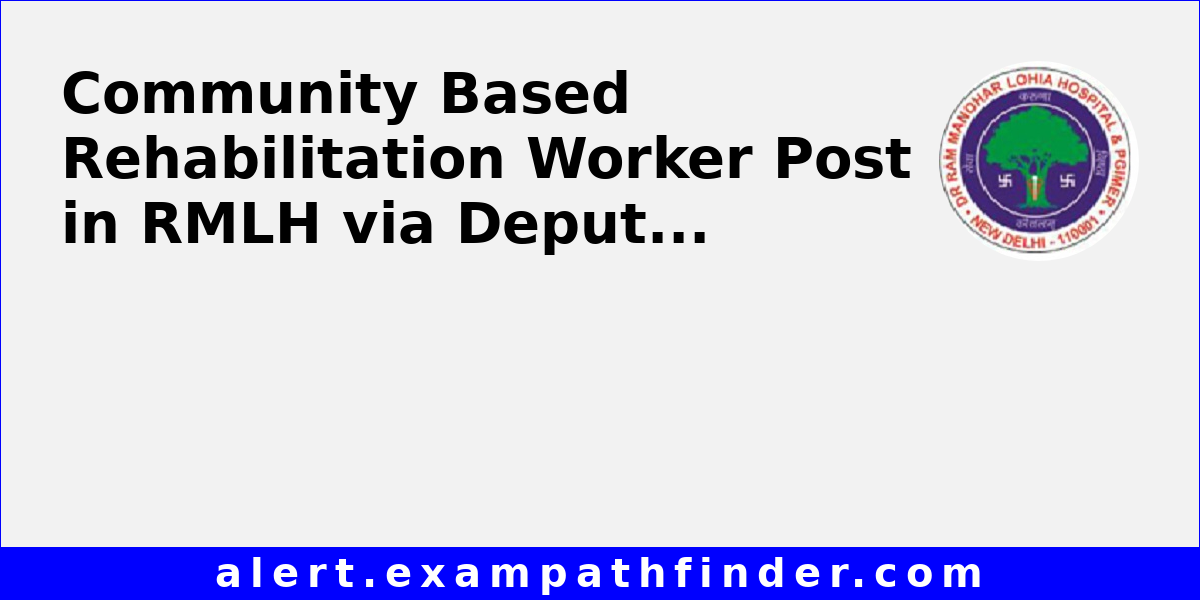 Community Based Rehabilitation Worker Post in RMLH via Deputation