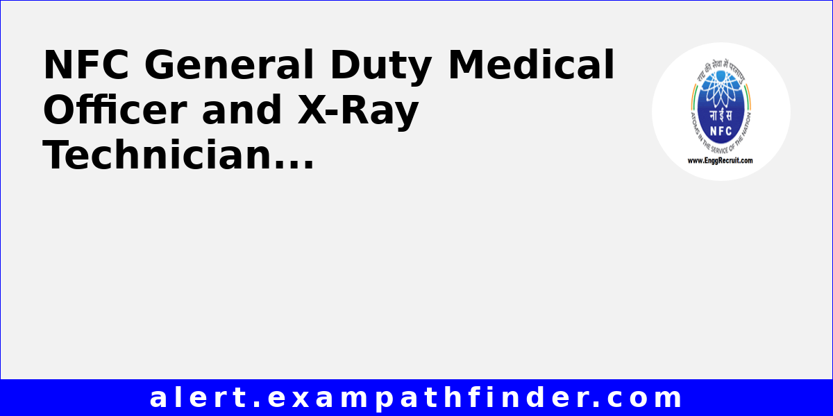 NFC General Duty Medical Officer and X-Ray Technician