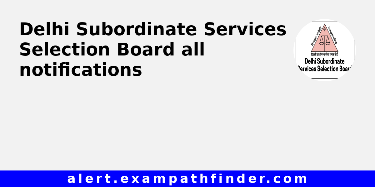 Delhi Subordinate Services Selection Board - All upcoming job notifications