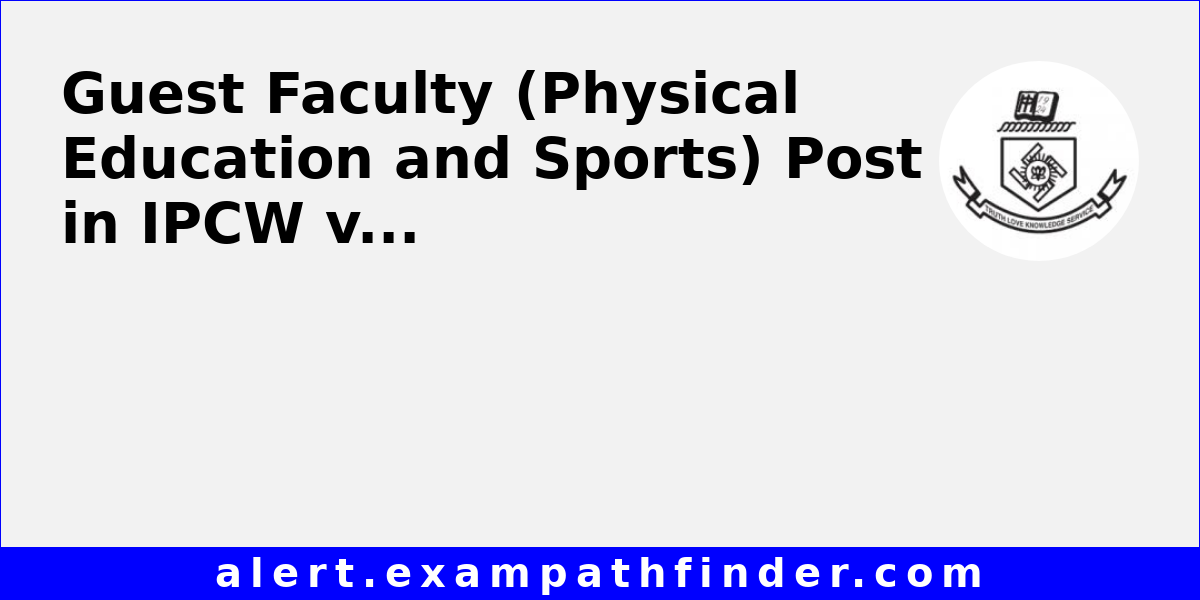 Guest Faculty (Physical Education and Sports) Post in IPCW via Walk-In ...