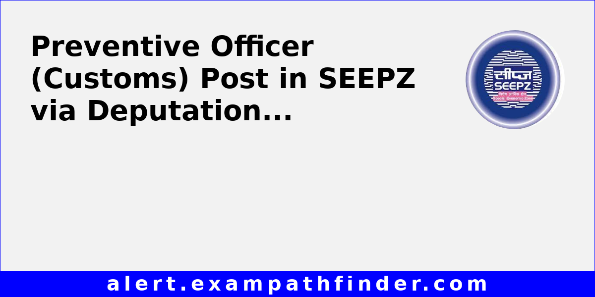 Preventive Officer (Customs) Post in SEEPZ via Deputation