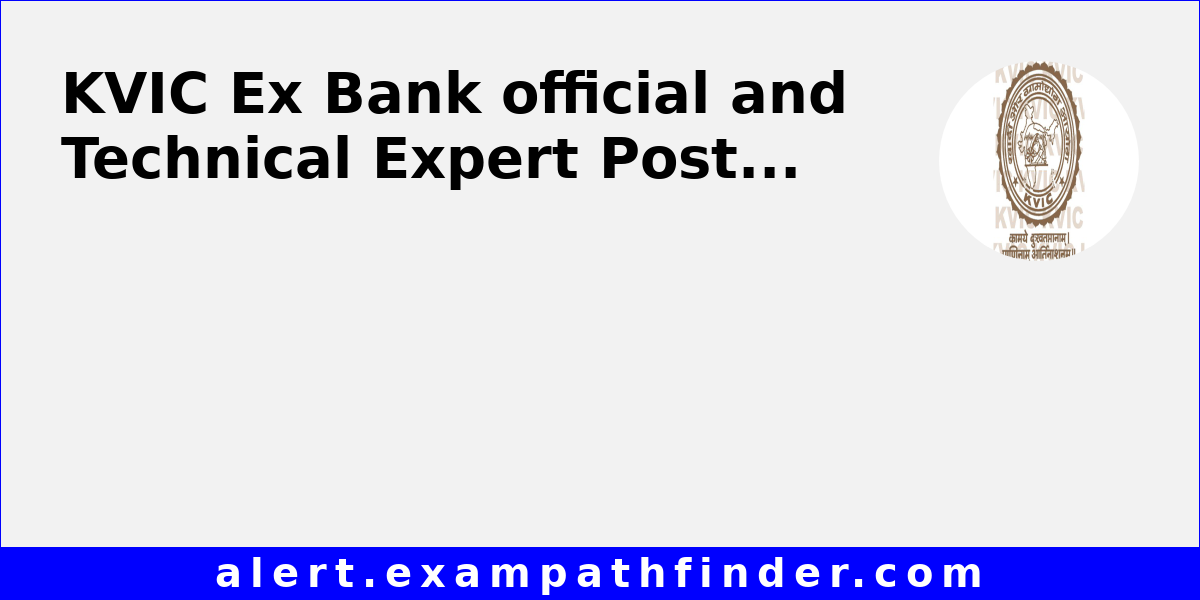 KVIC Ex Bank official and Technical Expert Post